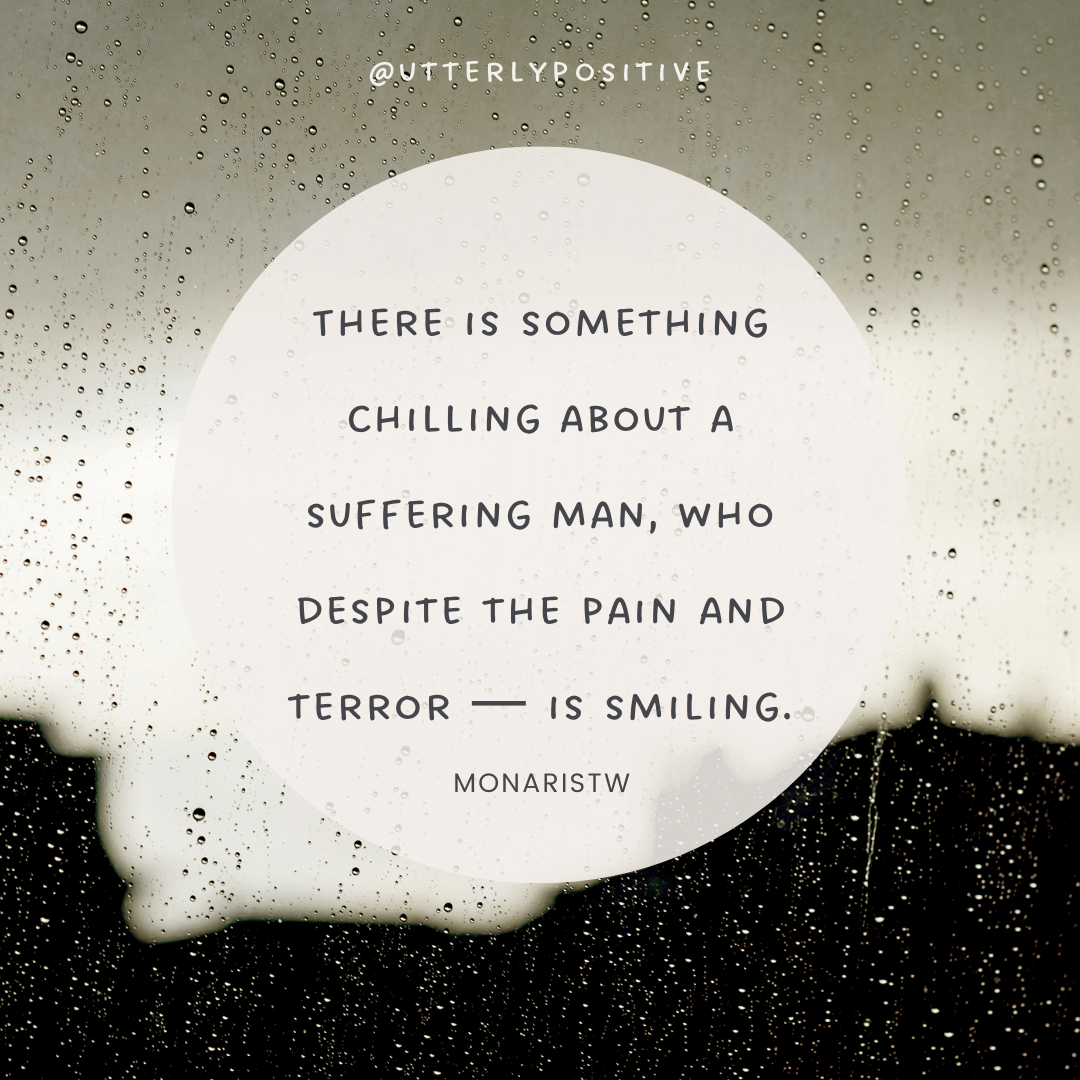 120 Inspirational Quotes About Smiling Through Pain