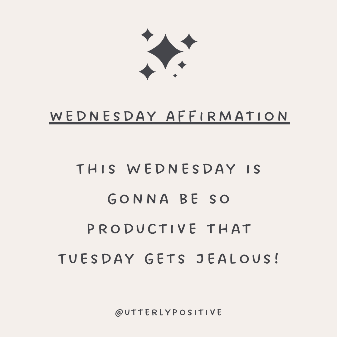 72 Positive Wednesday Affirmations For A Mid-Week Energy Boost