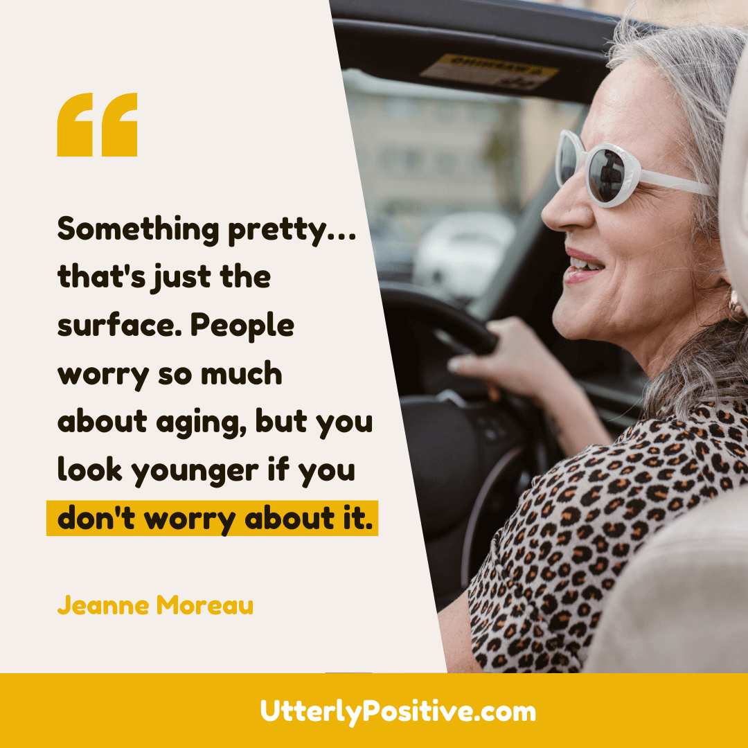 90 Best Uplifting Aging Gracefully Quotes