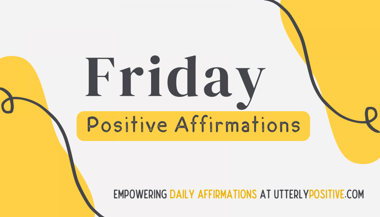 60+ Positive Friday Affirmations To Stay Inspired And Productive