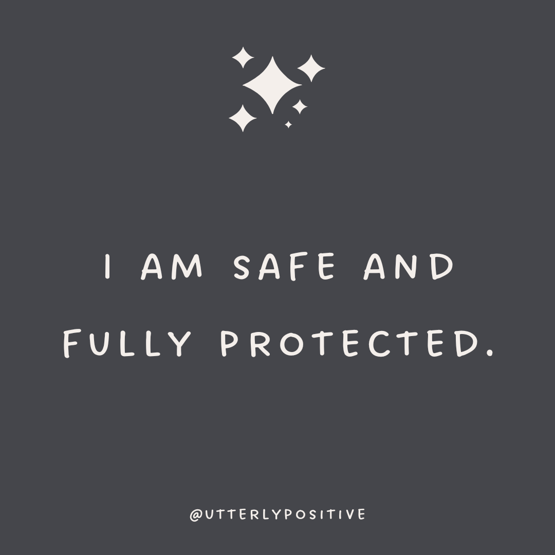 40 Positive Affirmations For Protection And Safety - Utterly Positive