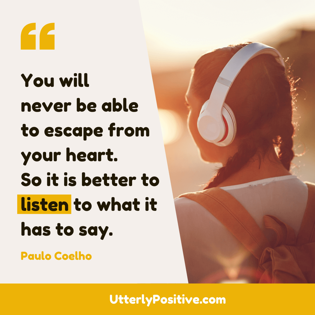 100 Follow Your Heart Quotes To Inspire Change In Your Life
